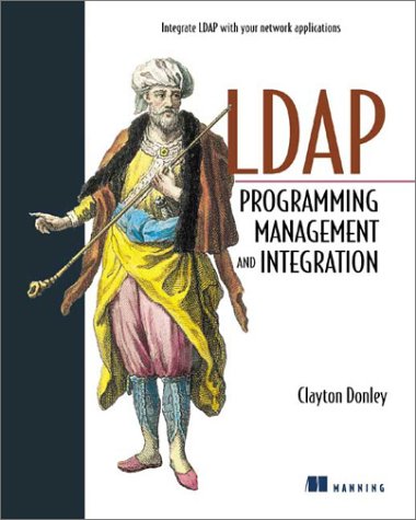 LDAP Programming, Management and Integration - Clayton Donley