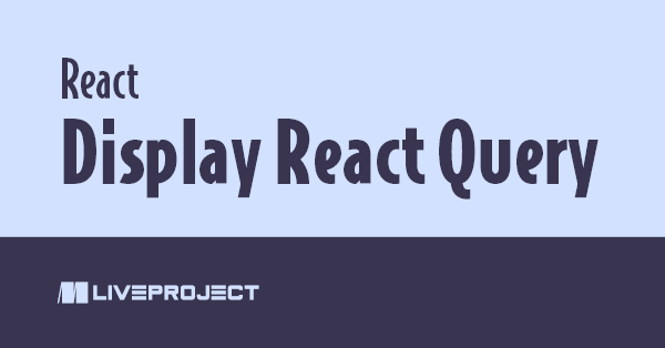 Display React Query States - Bonnie Schulkin