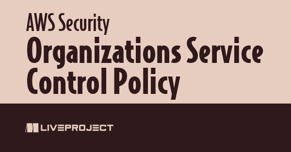 Organizations Service Control Policy - Eric Kascic