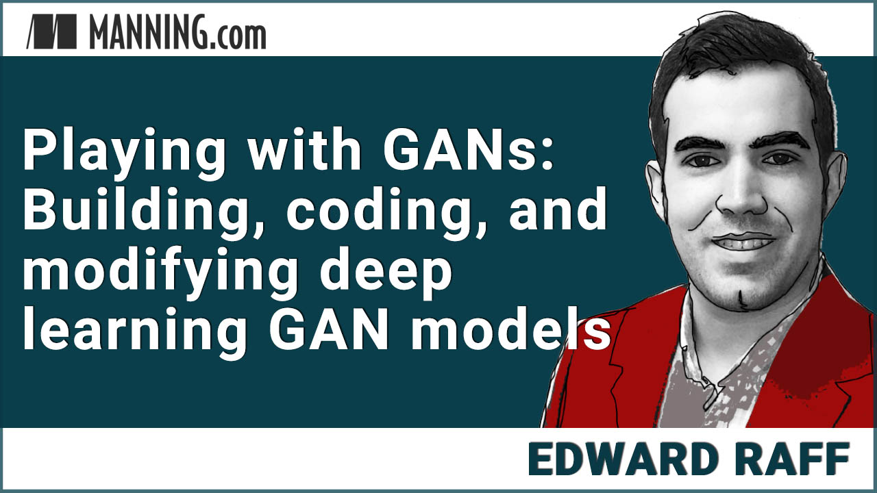 Playing with GANS: Building, coding, and modifying deep learning GAN models