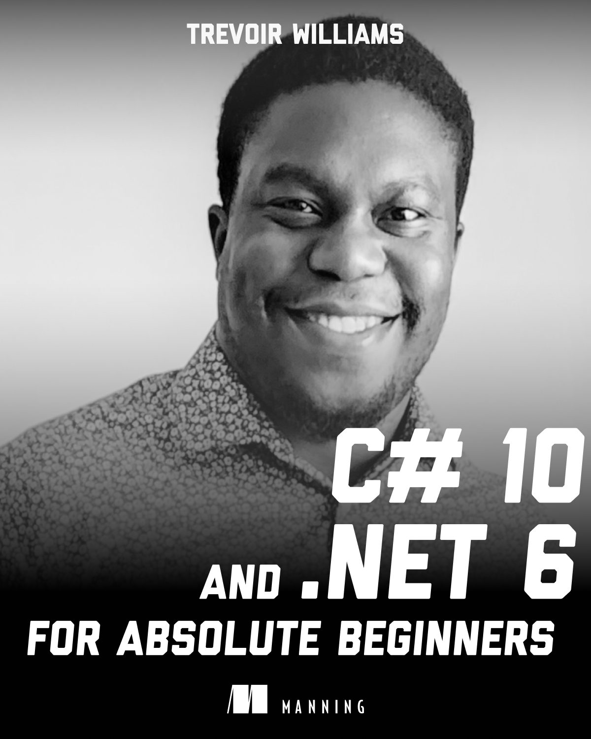 C# 10 and .NET 6 for Absolute Beginners - Trevoir Williams