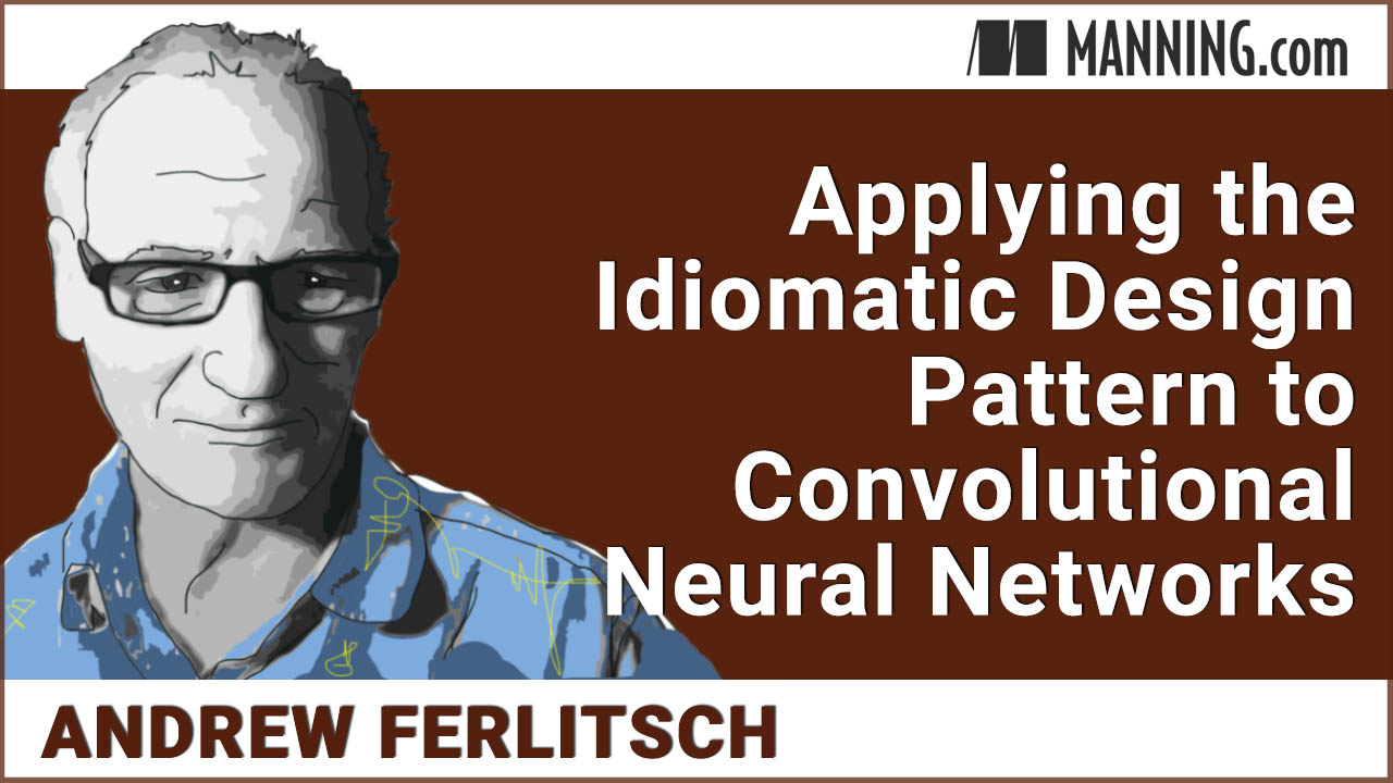 Applying the Idiomatic Design Pattern to Convolutional Neural Networks