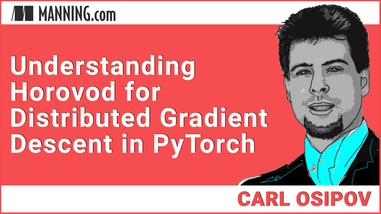 Understanding Horovod for Distributed Gradient Descent in PyTorch Understanding Horovod for Distributed Gradient Descent in PyTorch