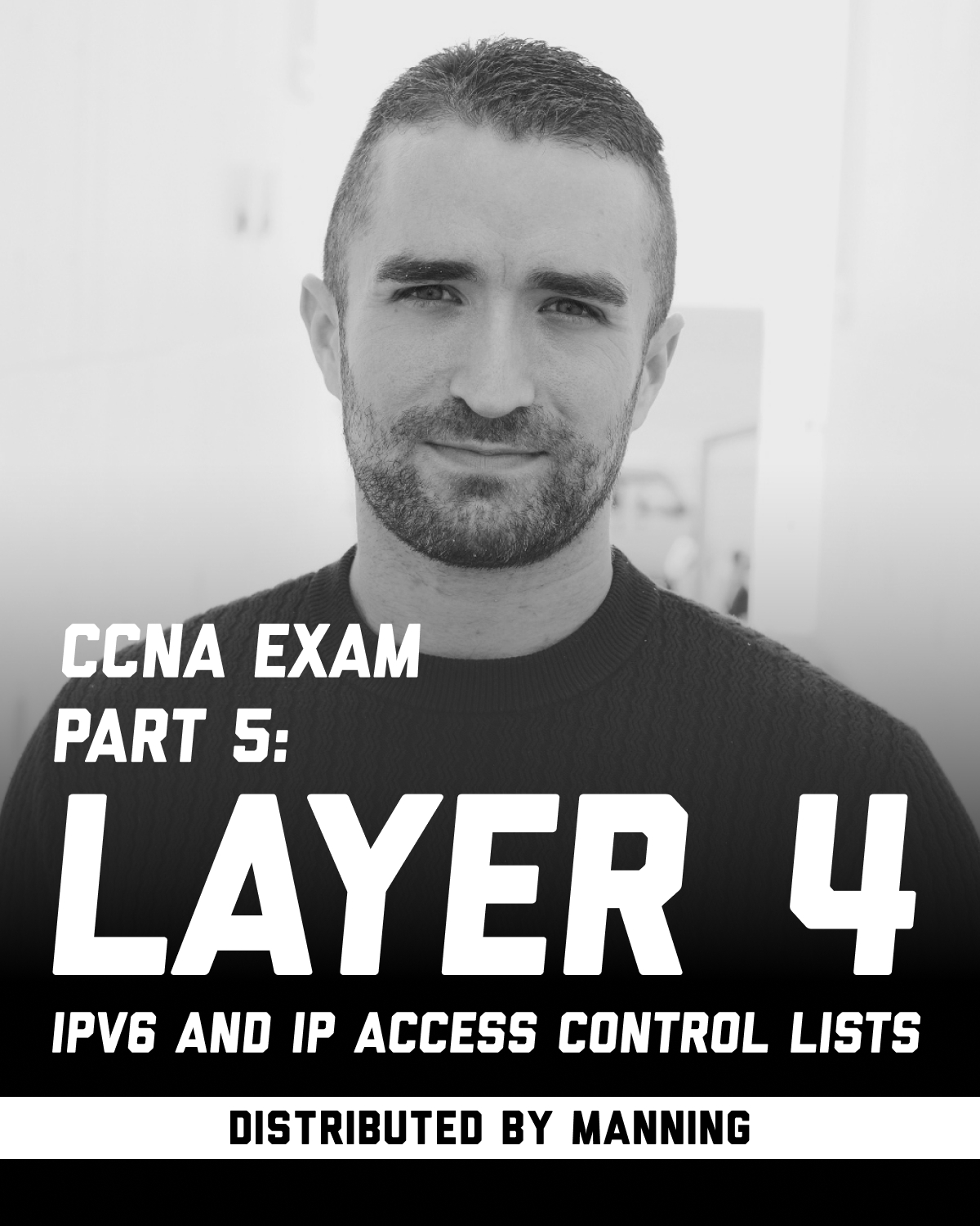 CCNA Exam, Part 5: Layer 4, IPv6 and IP Access Control Lists